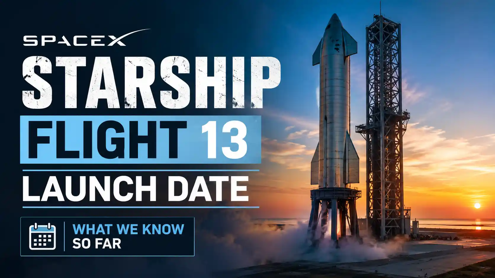 SpaceX Starship Flight 13 Launch Date, Mission Details & What to Expect ...